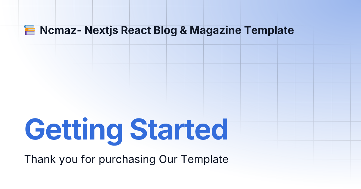 Getting Started | Ncmaz- Nextjs React Blog & Magazine Template Getting Started | Ncmaz- Nextjs React Blog & Magazine Template